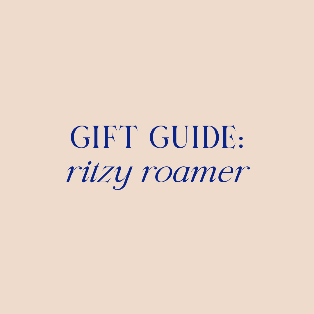 Gift Guide: For the Ritzy Roamer – eazia
